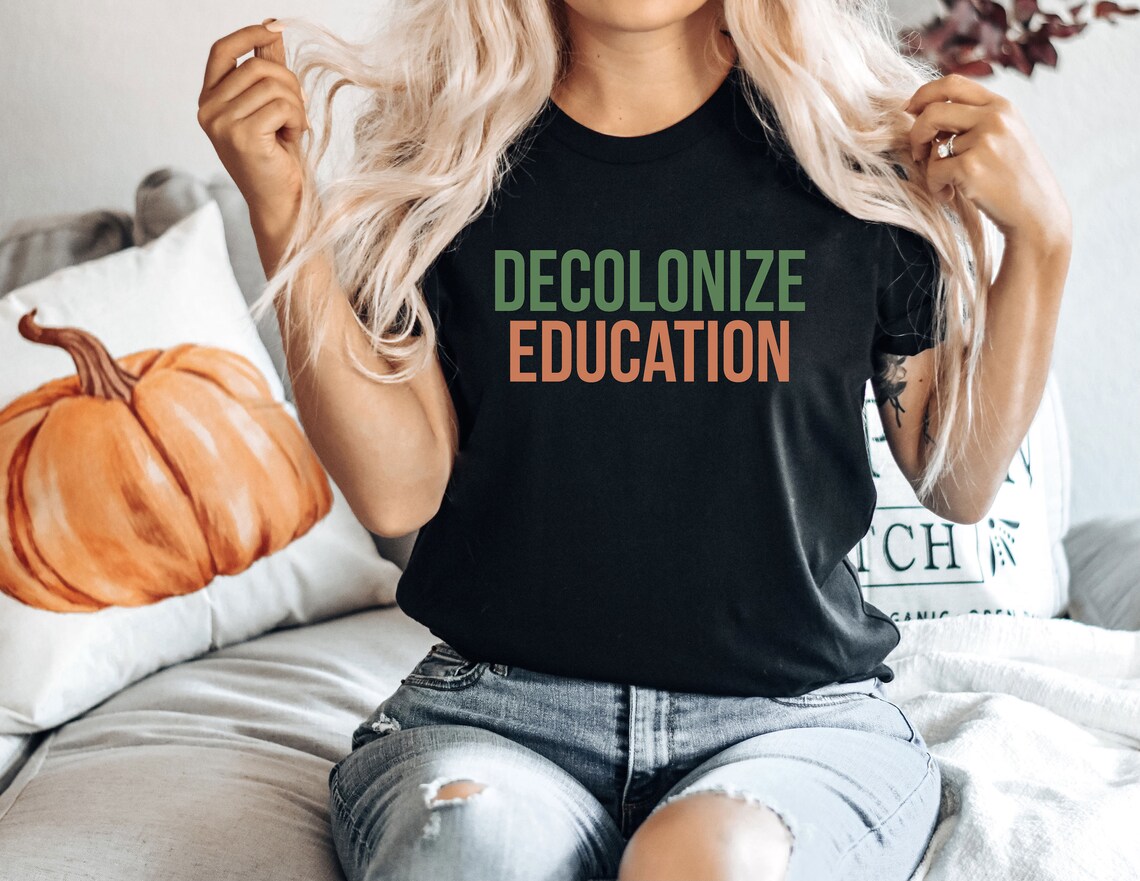 Decolonize Education Shirt: Native American Social Justice Tee - Etsy