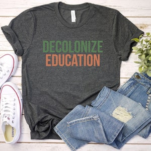 Decolonize Education Shirt: Native American Social Justice Tee - Etsy