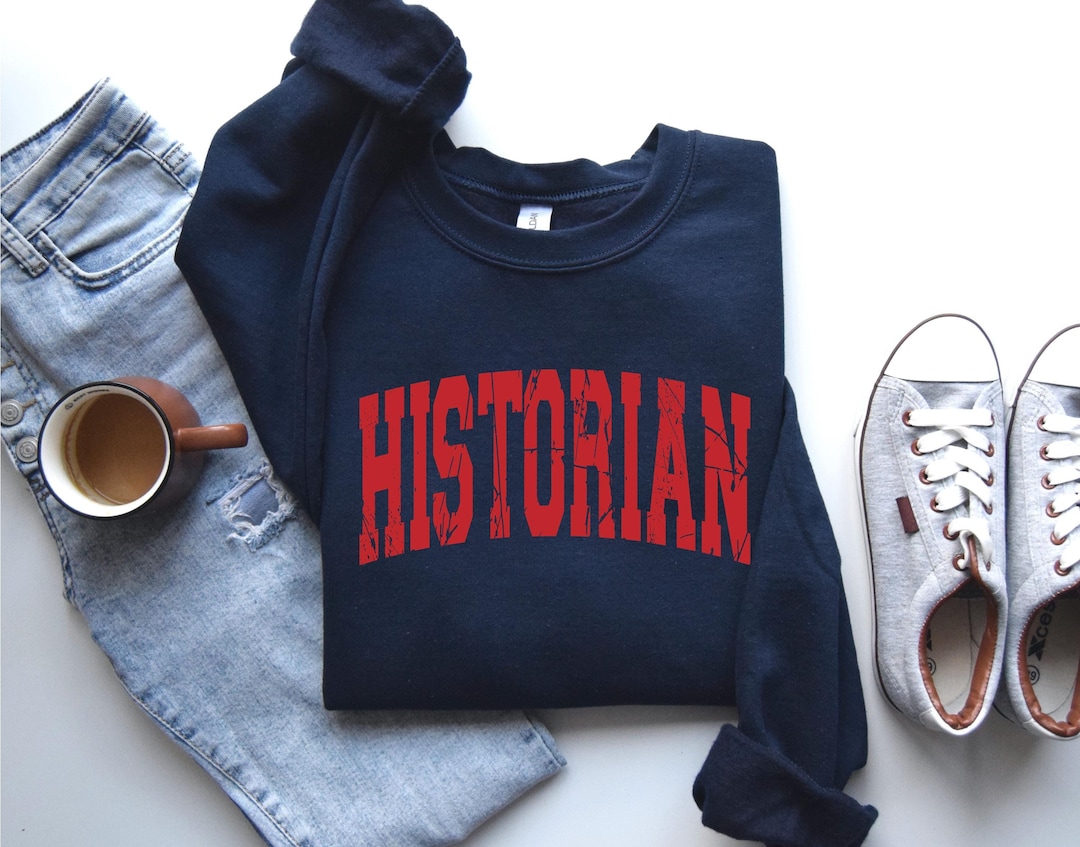 Historian Sweatshirt, Historian Shirt, History Teacher Gift, History ...