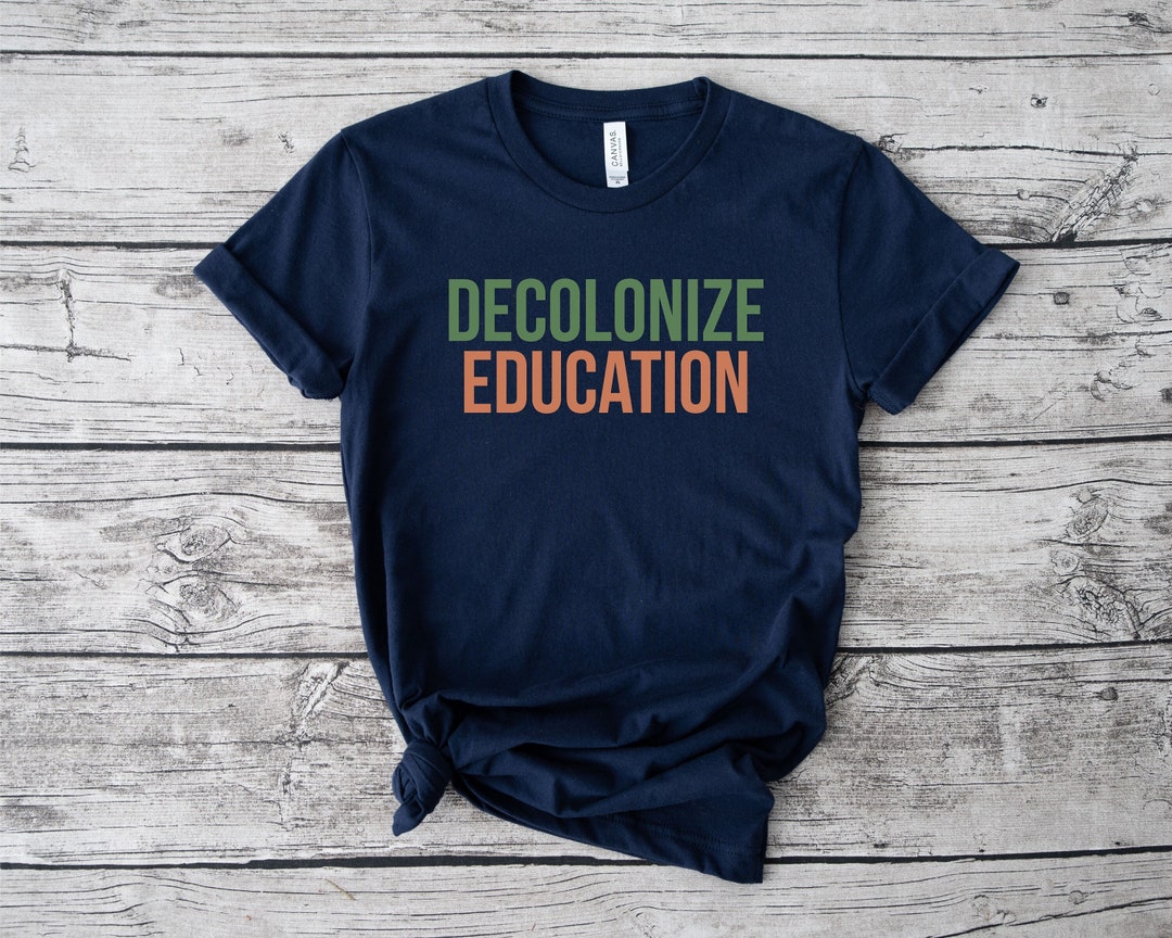 Decolonize Education Shirt: Native American Social Justice Tee - Etsy