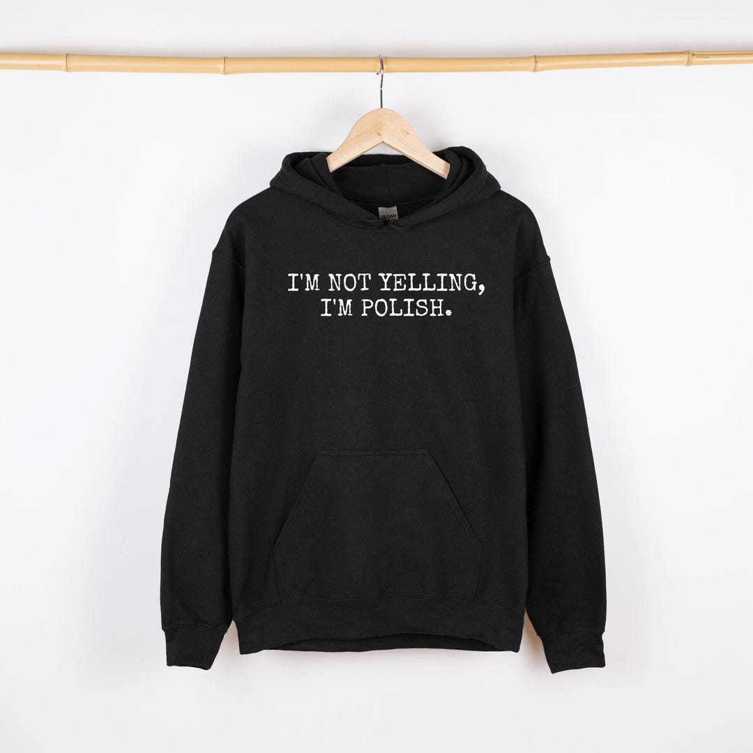 I'm Not Yelling I'm Polish Shirt, Polish Sweat, Funny Polish Shirt ...