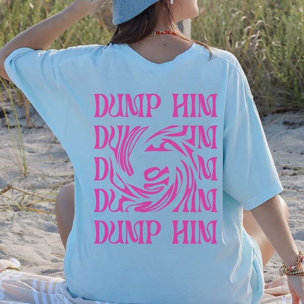Dump Him Tshirt - Etsy