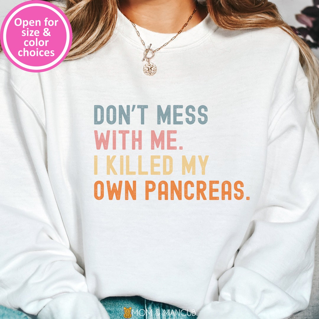 Diabetes Awareness Sweatshirt, Type 1 Diabetes Tee, Funny Pancreas ...
