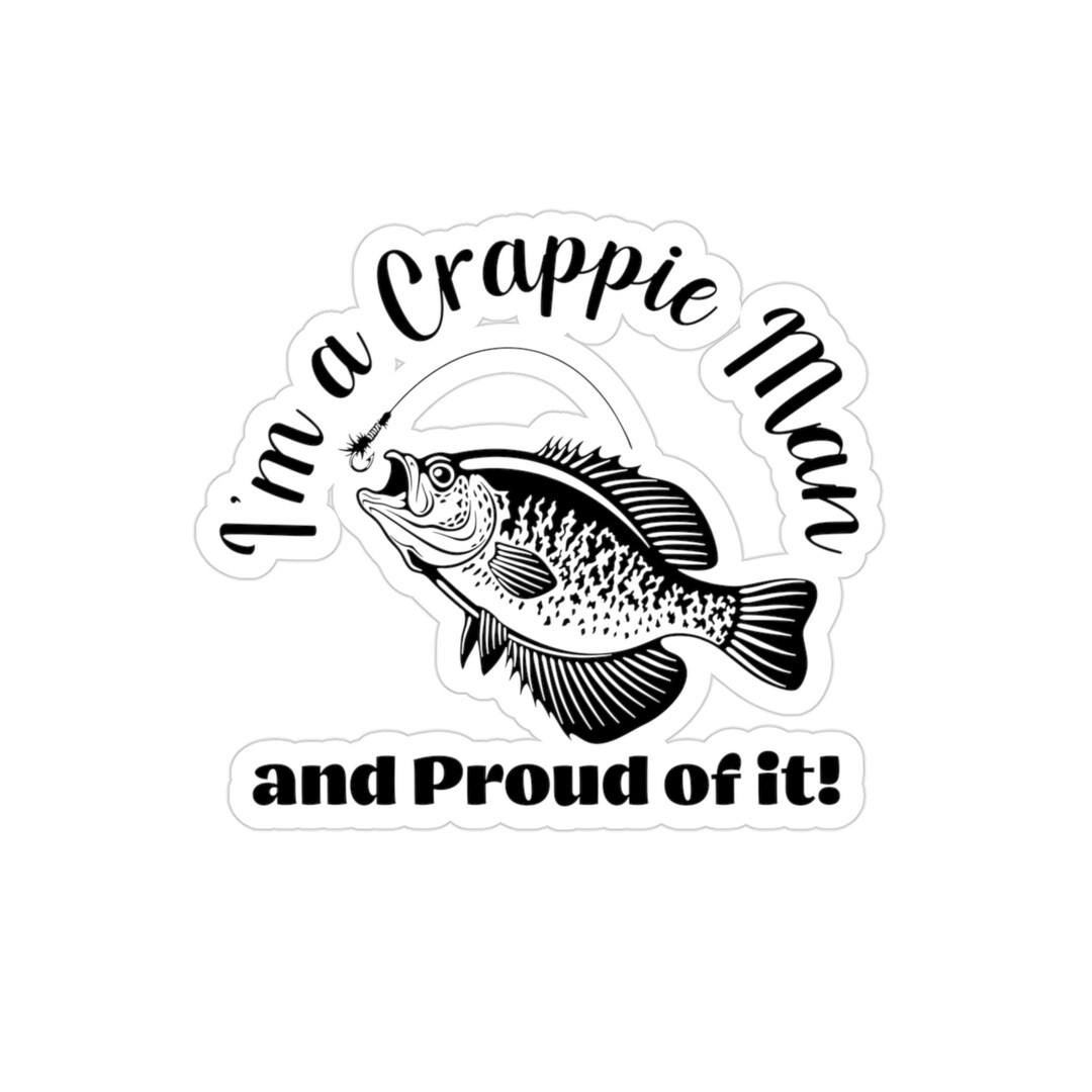 Crappie Man and Proud of It, Transparent, Outdoor Stickers, Die-cut ...