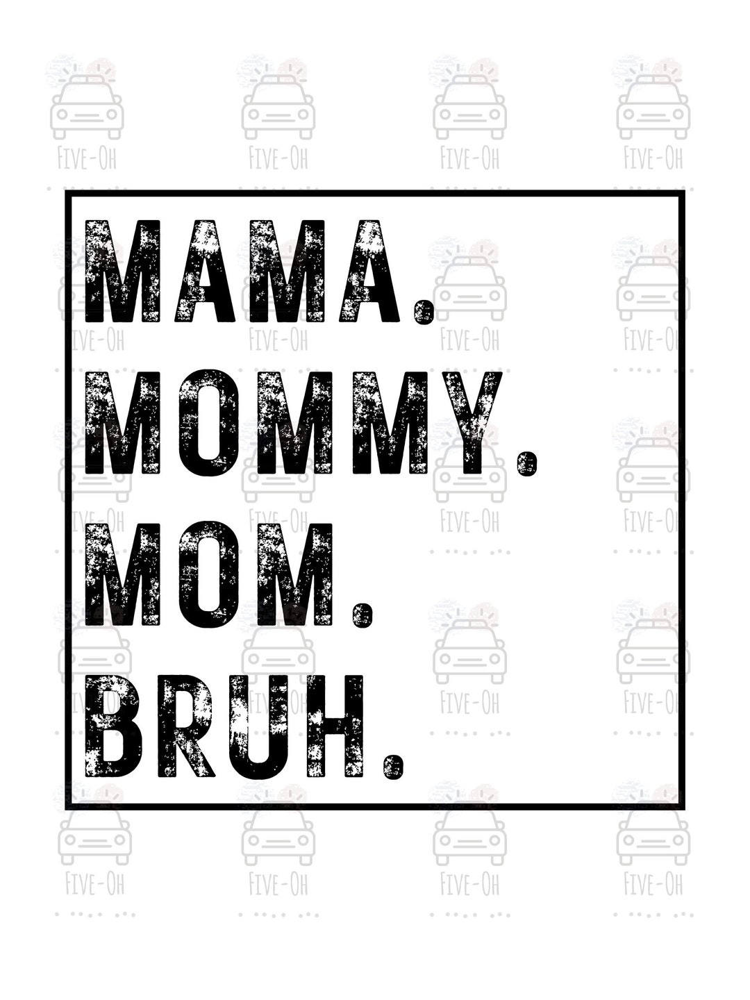 Mama, Mommy, Mom, Bruh *DIGITAL DOWNLOAD* - Etsy