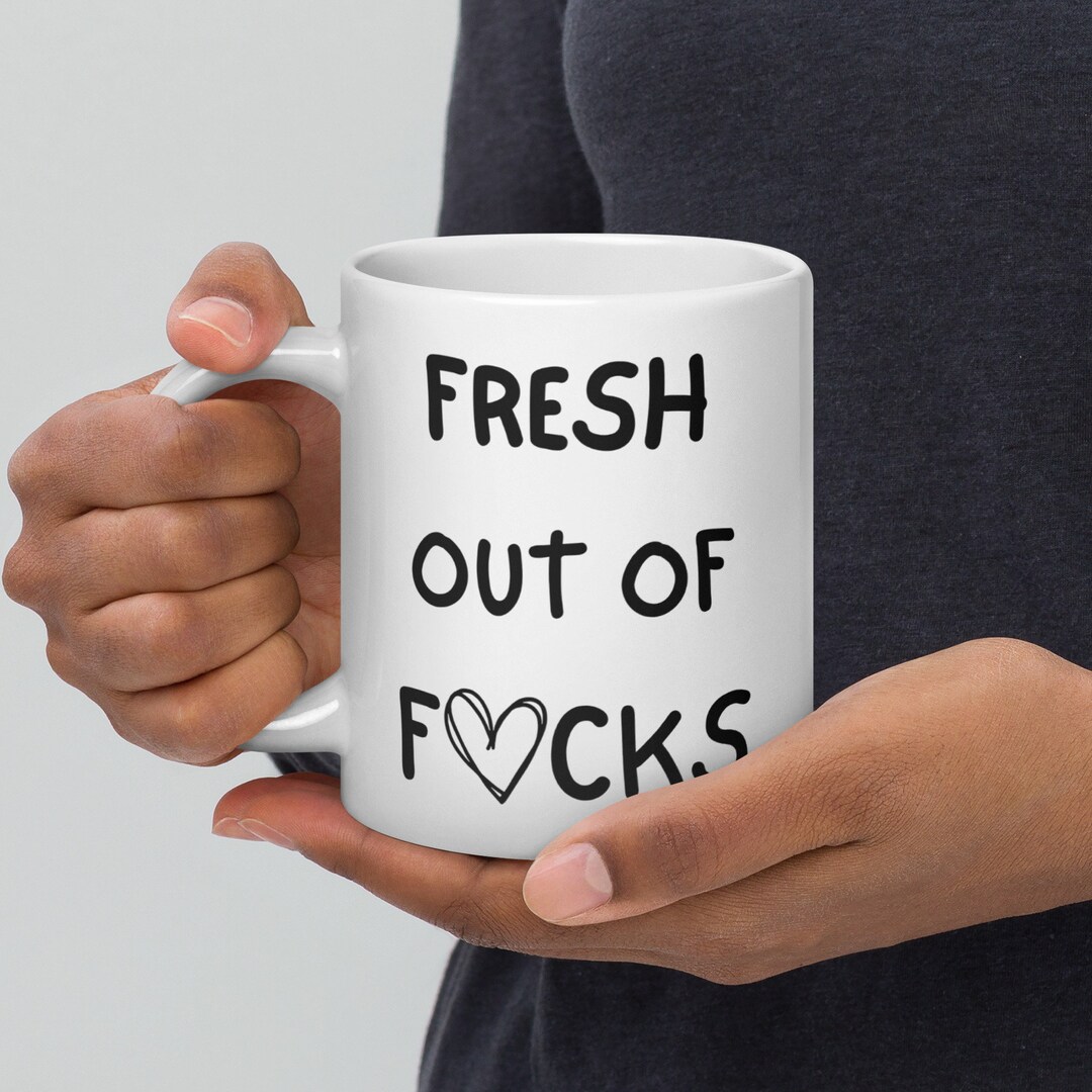 Fresh Out of Fcks Mug, Funny Mug, Snarky Mug, Sassy Coffee Mug ...