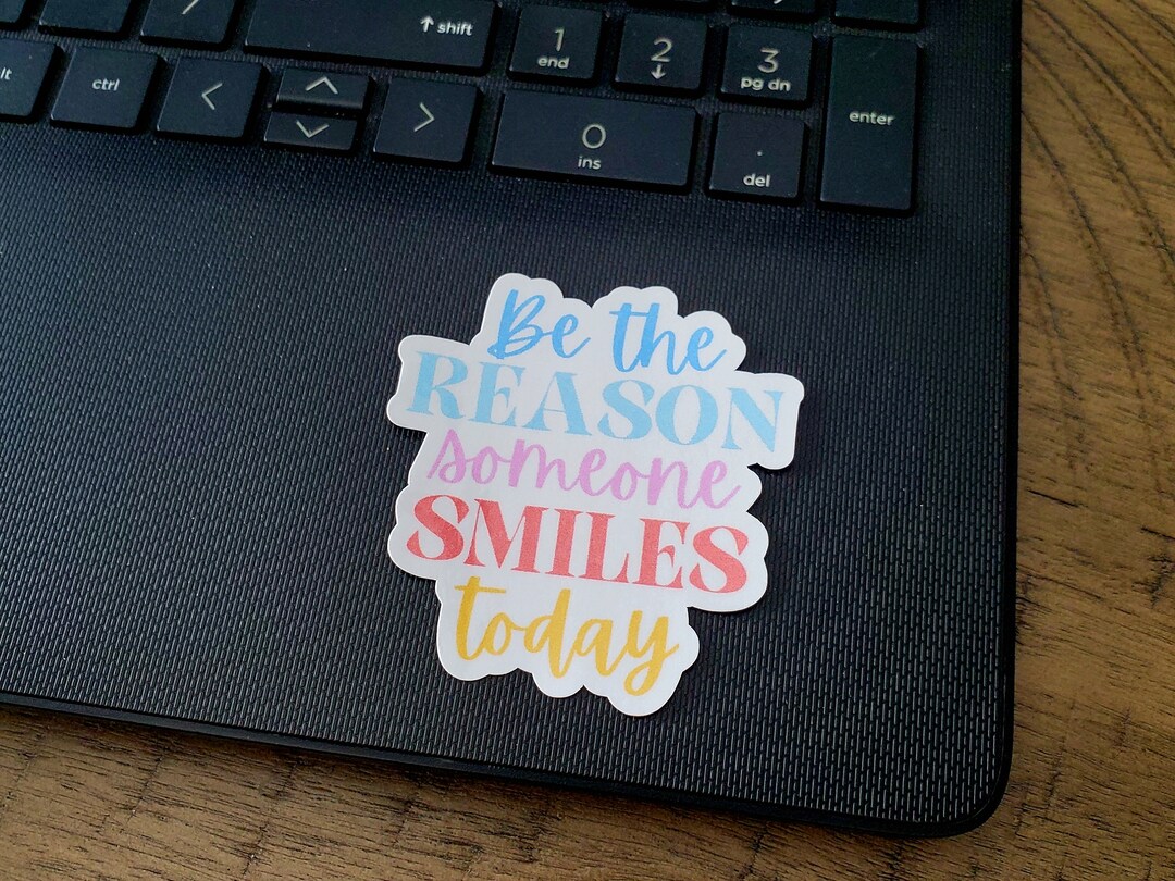 Be the Reason Someone Smile Sticker, Positive Motivational Decal ...