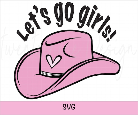 Let's Go Girls SVG Cowboy Hat SVG Bachelorette SVG Cut - Etsy