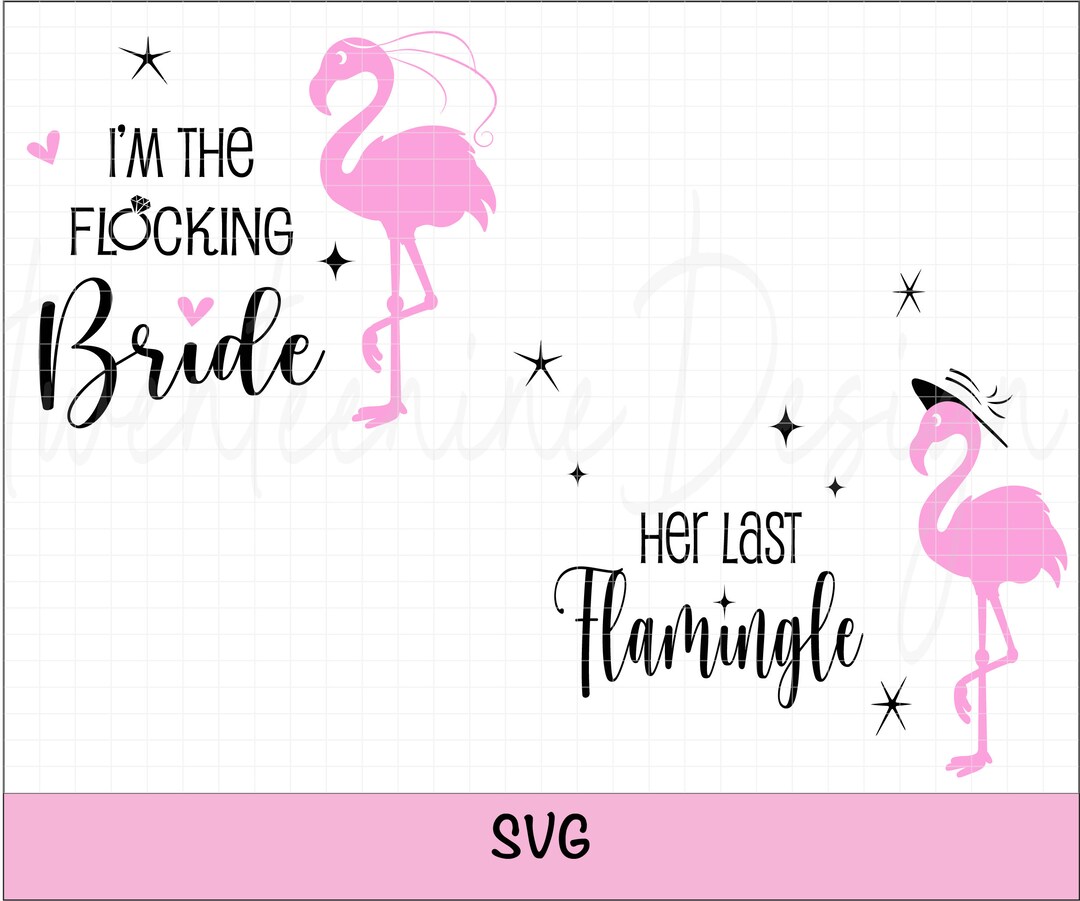 Flocking Bride SVG Her Last Flamingle Bachelorette Bridal - Etsy