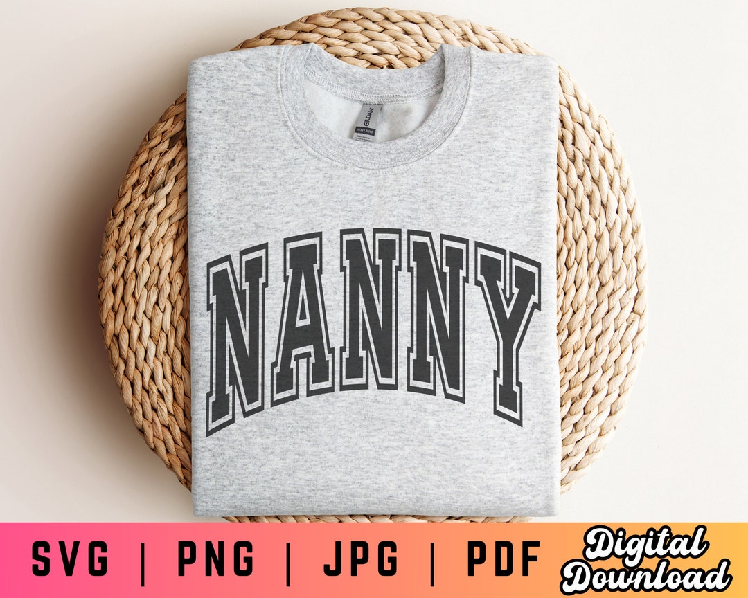 Nanny SVG PNG PDF, Nanny Varsity Svg Png, Nanny Shirt Svg Png, Nanny ...