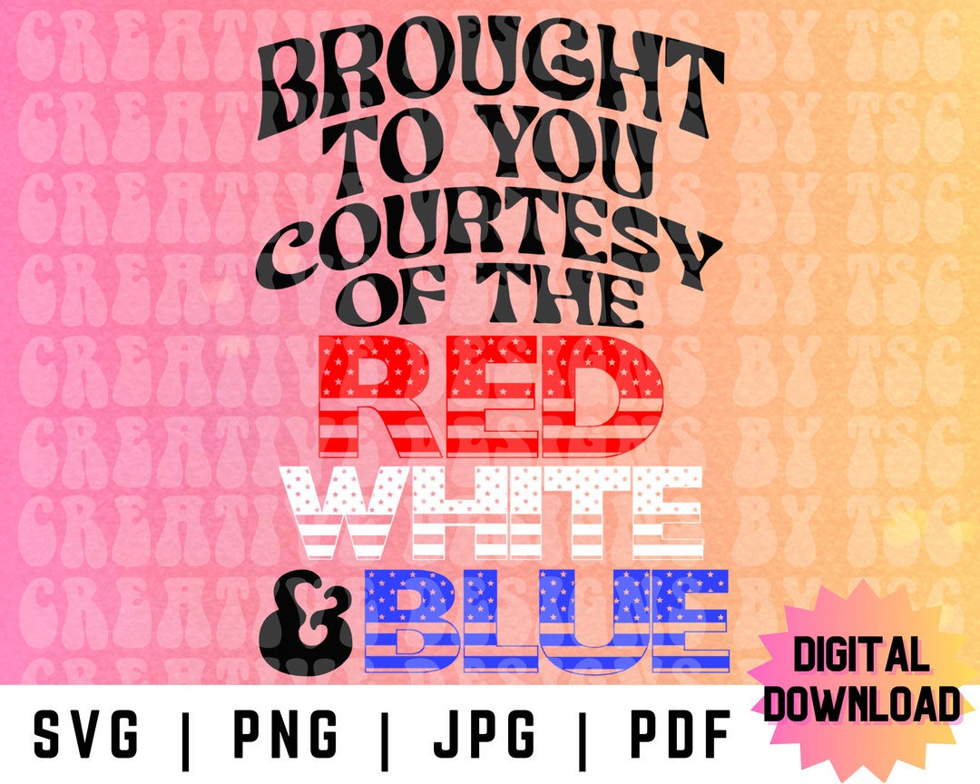Courtesy of the Red White and Blue Svg 4th of July Svg - Etsy