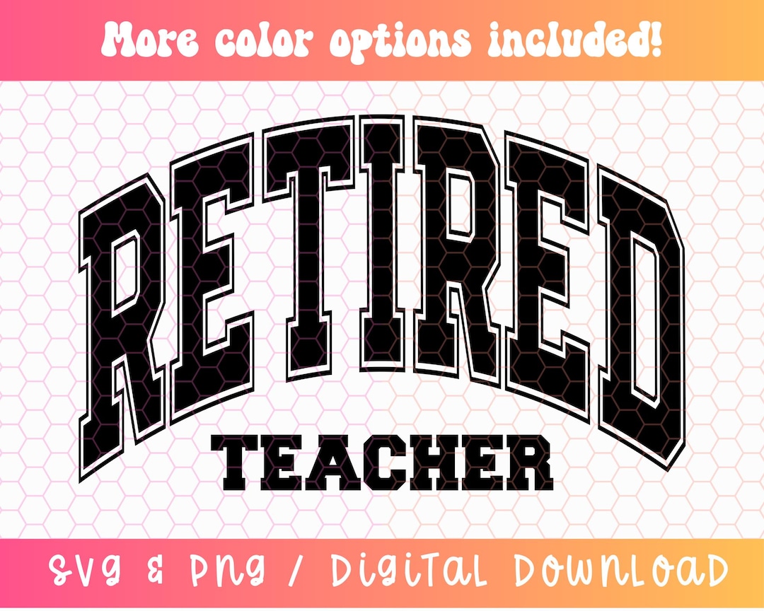 Retired Teacher SVG PNG, Retired Svg Png, Varsity Svg Png, Teacher Svg ...