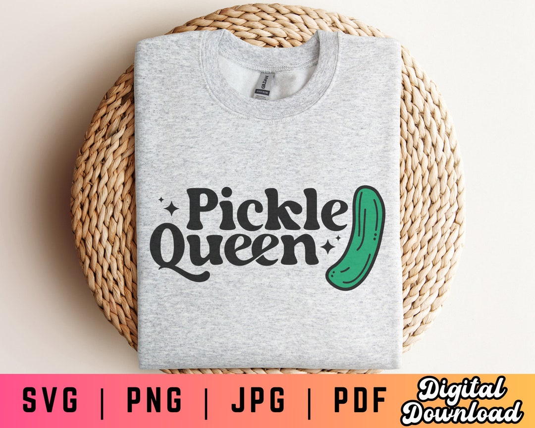 Pickle Queen SVG PNG PDF, Pickle Svg Png, Pickles Svg Png, Pickle Shirt ...