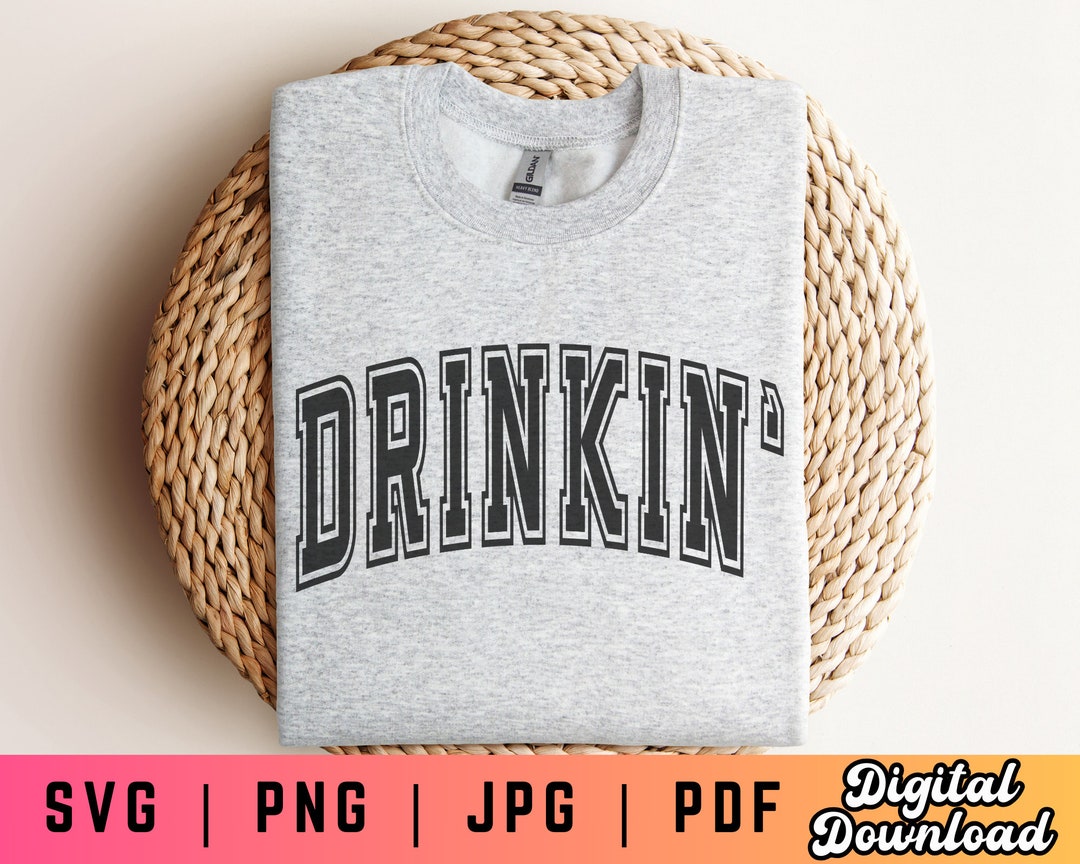 Drinkin' SVG PNG, Drinking Shirt Svg Png, Varsity Svg Png, Bonfire ...