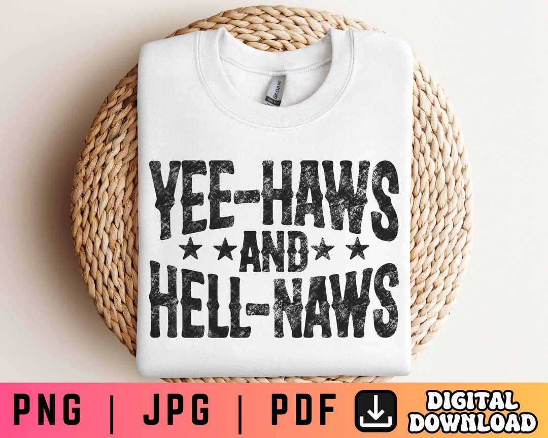 Yeehaws and Hellnaws PNG, Yee Haw Png, Distressed Png, Cowgirl Png ...