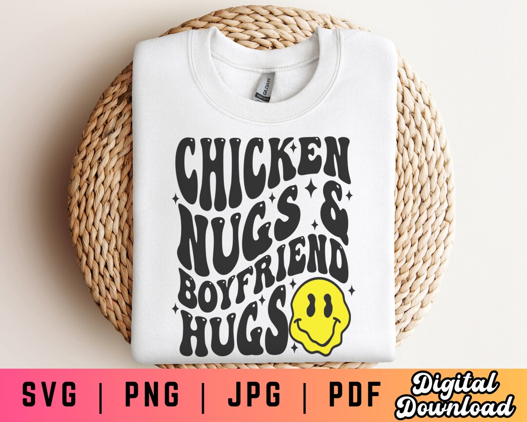 Chicken Nugs and Boyfriend Hugs Svg Png, Girlfriend Shirt Svg, Chicken ...