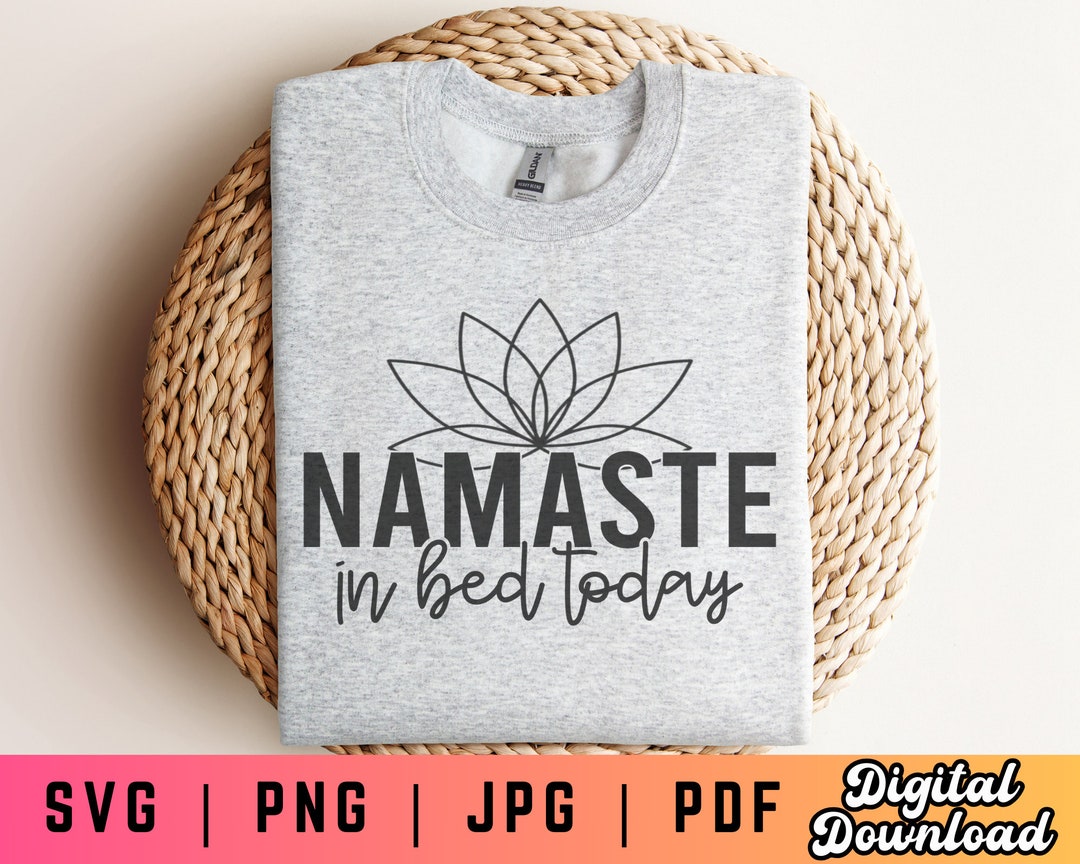 Namaste in Bed Today Svg Png, Namaste Svg Png, Yoga Svg Png, Meditation ...