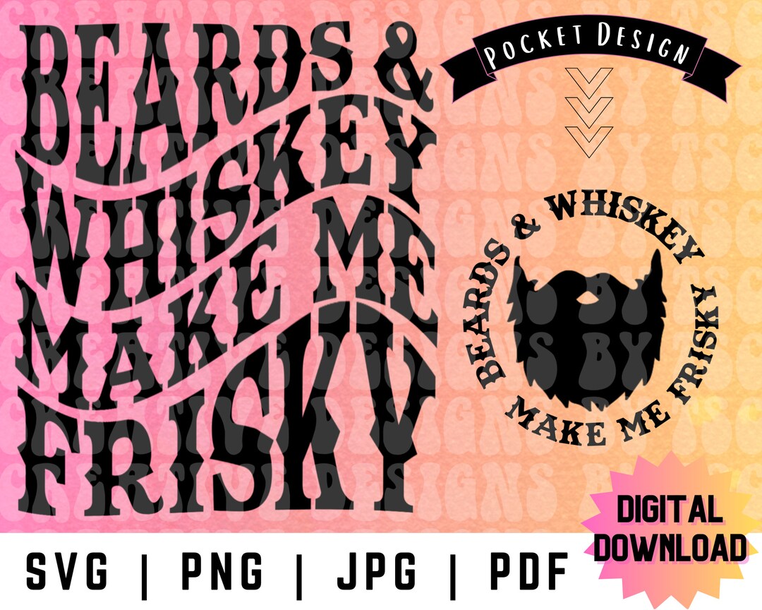 Beards And Whiskey Make Me Frisky Svg Funny Beard Svg Etsy