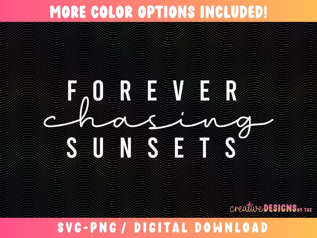 Forever Chasing Sunsets SVG PNG | Sunset Lover | Summer Designs | Cut ...