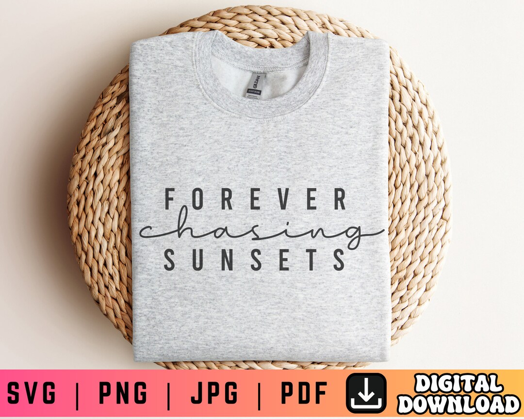 Forever Chasing Sunsets SVG PNG PDF, Sunset Lover Svg Png, Sunset Svg ...