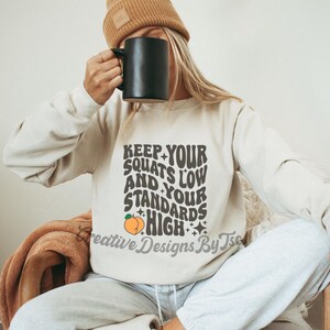 Keep Your Squats Low and Your Standards High SVG PNG, Gym Shirt Svg Png ...