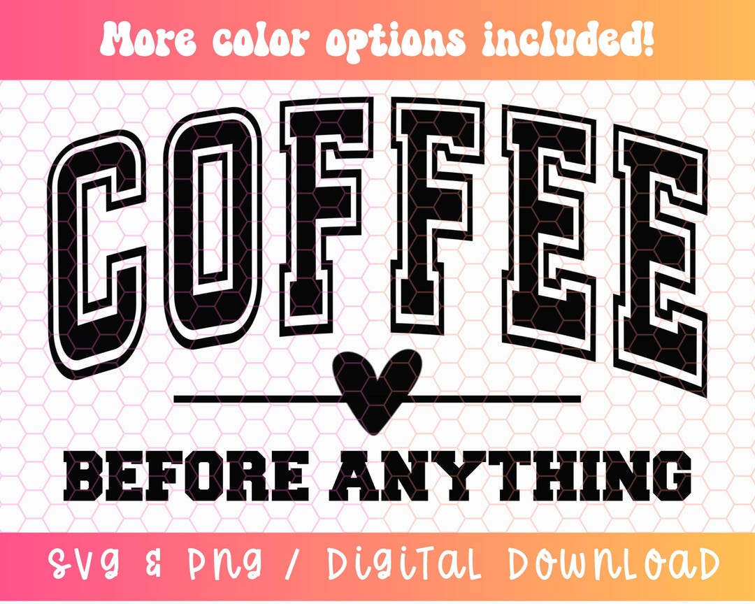 Coffee Before Anything SVG PNG, Varsity Svg Png, Coffee Svg Png, Coffee ...