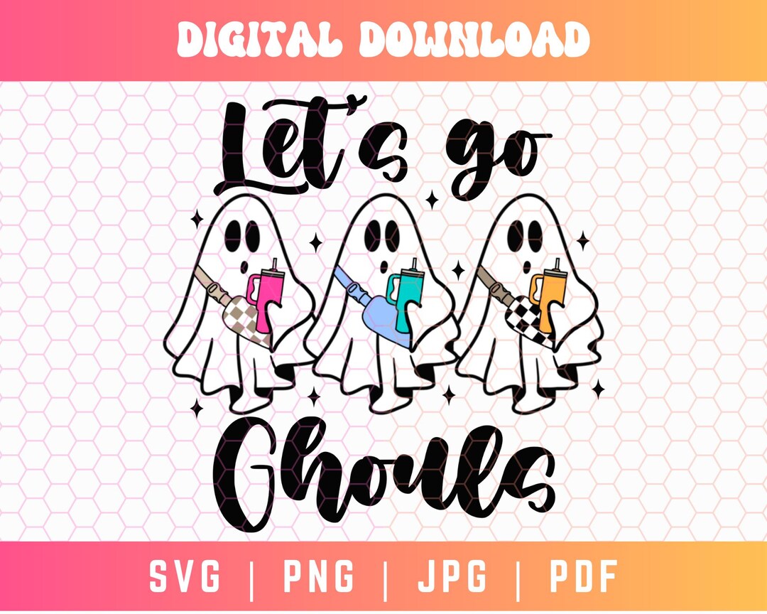 Let's Go Ghouls SVG PNG, Halloween Svg Png, Ghoul Svg Png, Ghost Svg ...