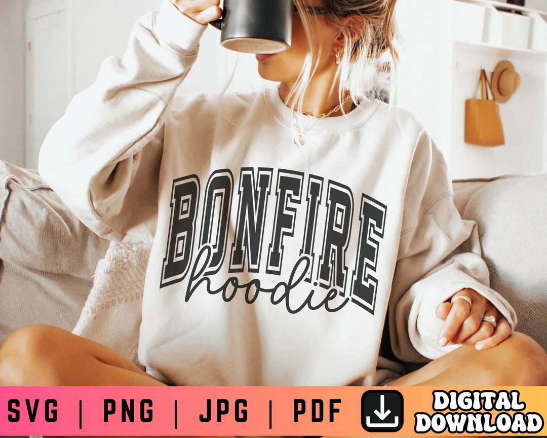 Bonfire Hoodie SVG PNG PDF, Bonfire Svg Png, Bonfire Season Svg Png ...