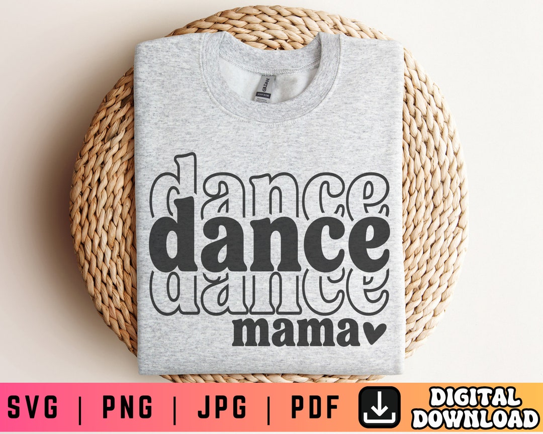 Dance Mama SVG PNG PDF, Dance Svg Png, Dance Mom Shirt Svg Png, Dance ...