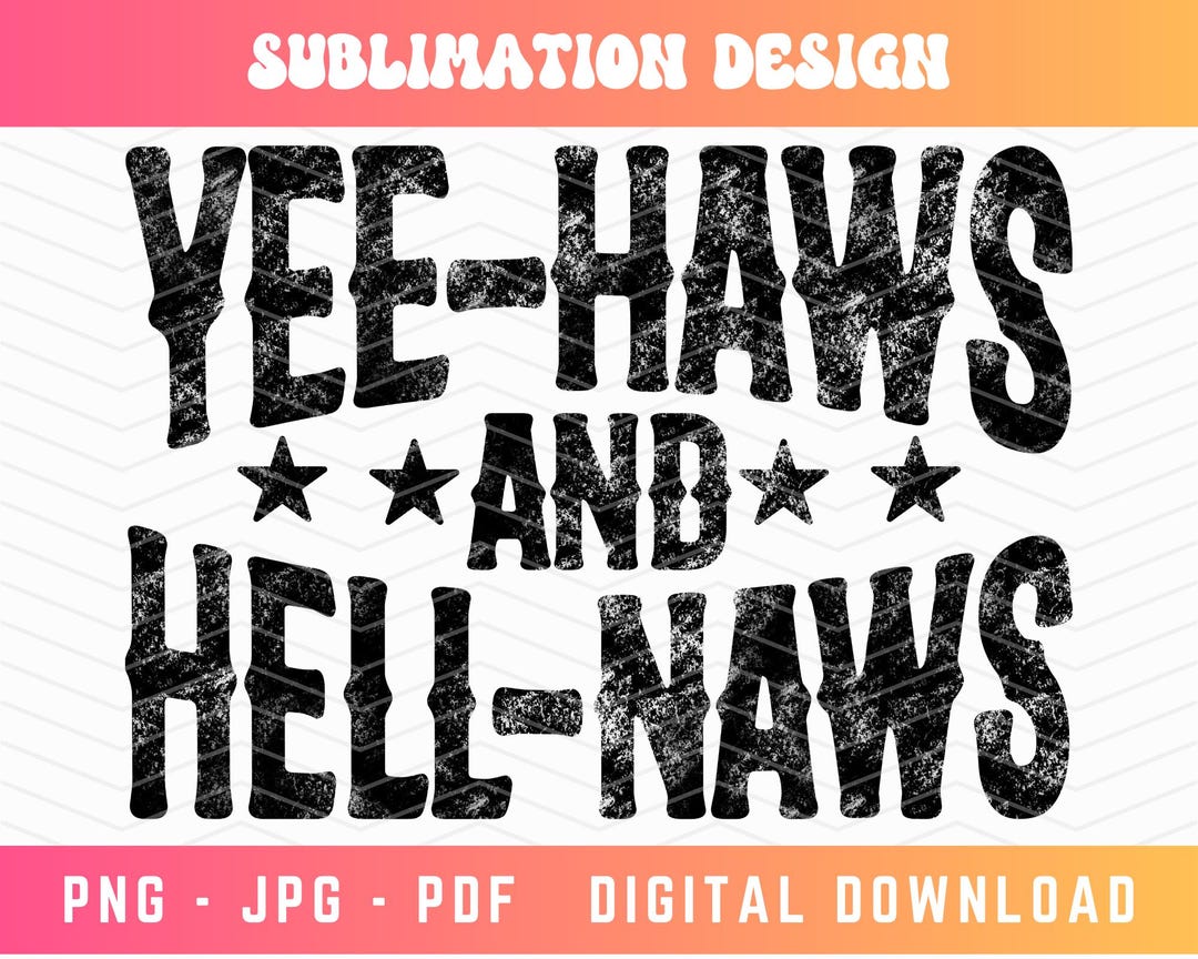 Yeehaws and Hellnaws PNG, Yee Haw Png, Distressed Png, Cowgirl Png ...