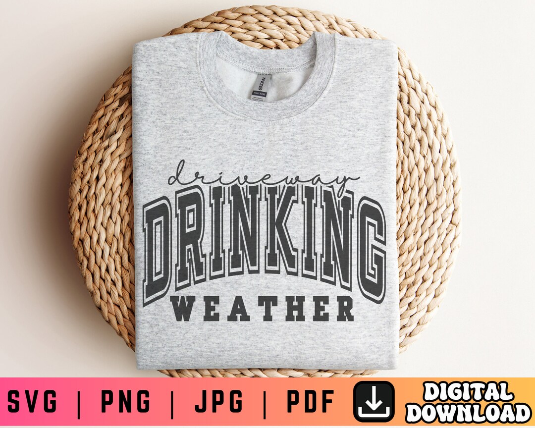 Driveway Drinking Weather SVG PNG PDF, Varsity Svg Png, Drinking Svg ...