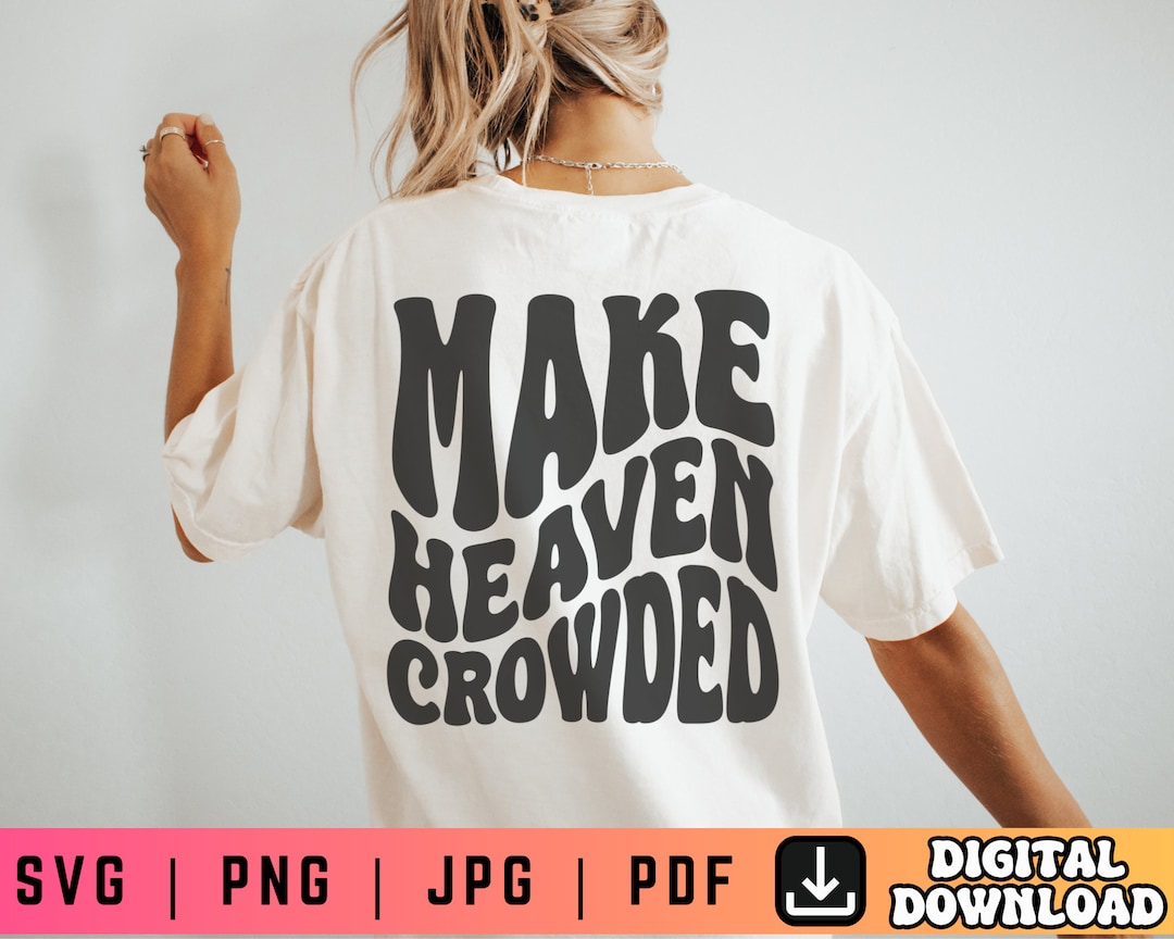 Make Heaven Crowded SVG PNG, Faith Svg, Bible Verse Svg, Wavy Text Svg ...