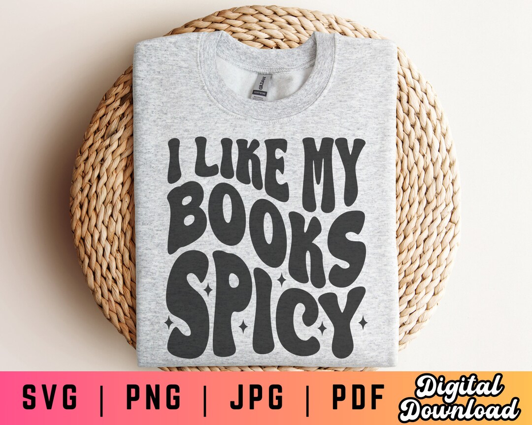 I Like My Books Spicy SVG PNG, Spicy Book Svg Png, Booktok Svg Png ...