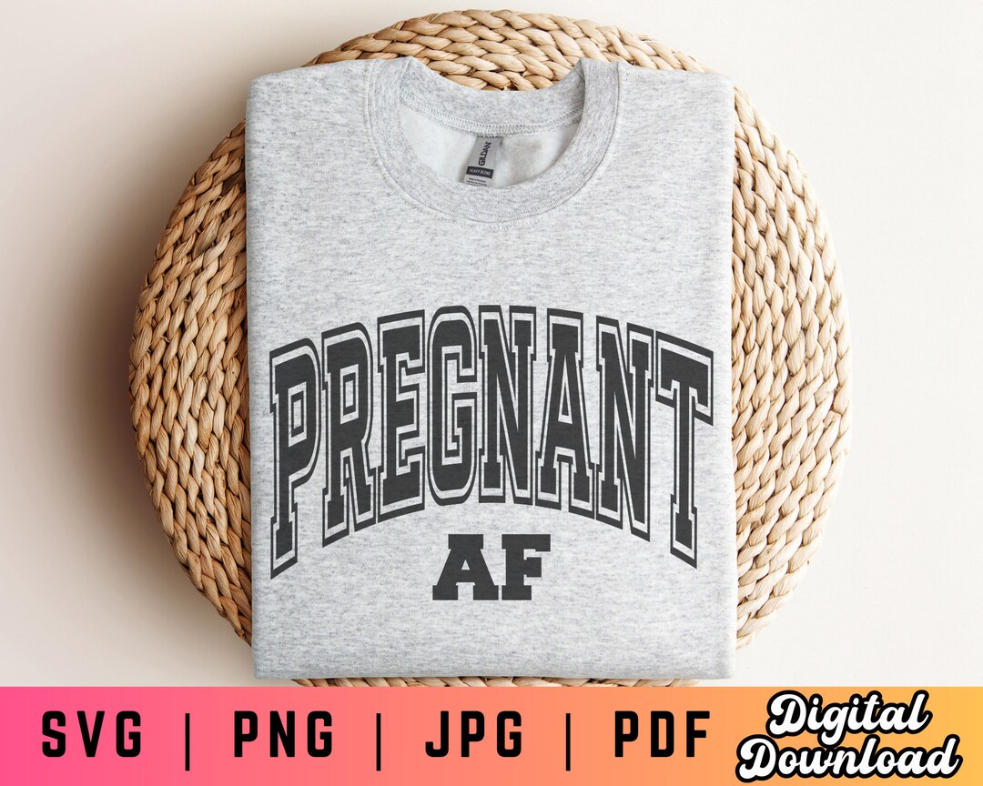 Pregnant AF SVG PNG, Pregnant Svg Png, Varsity Svg, Pregnancy Shirt Svg ...
