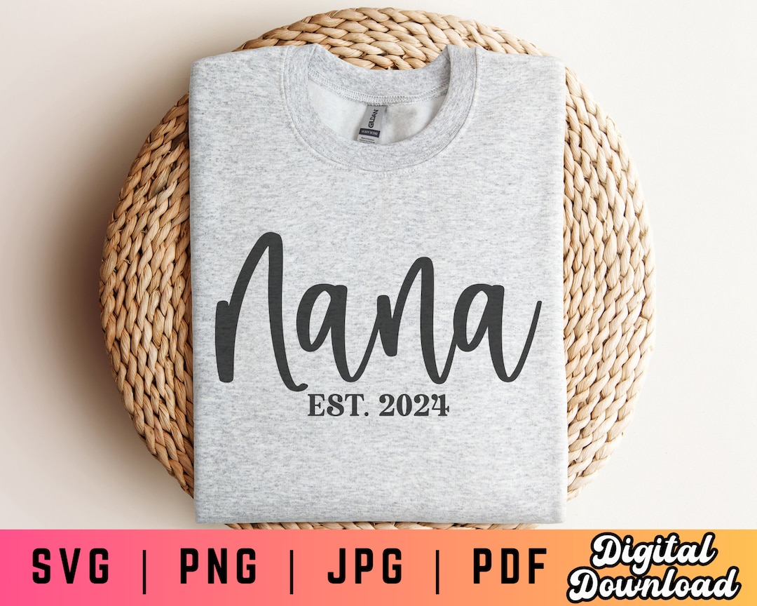 Nana Est 2024 SVG PNG, Nana Shirt Svg Png, Mother's Day Gift Svg Png, Gift for Grandma Svg, Nana ...