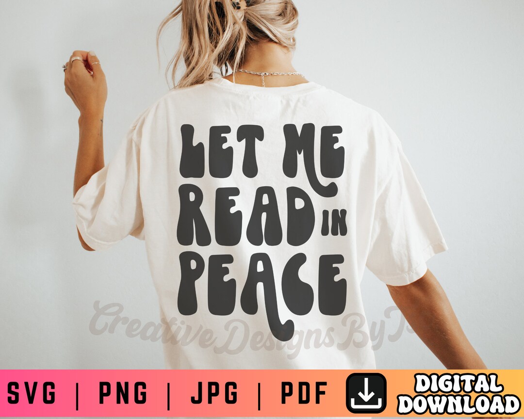 Let Me Read in Peace SVG PNG, Reading Svg Png, Book Club Svg Png, Book ...