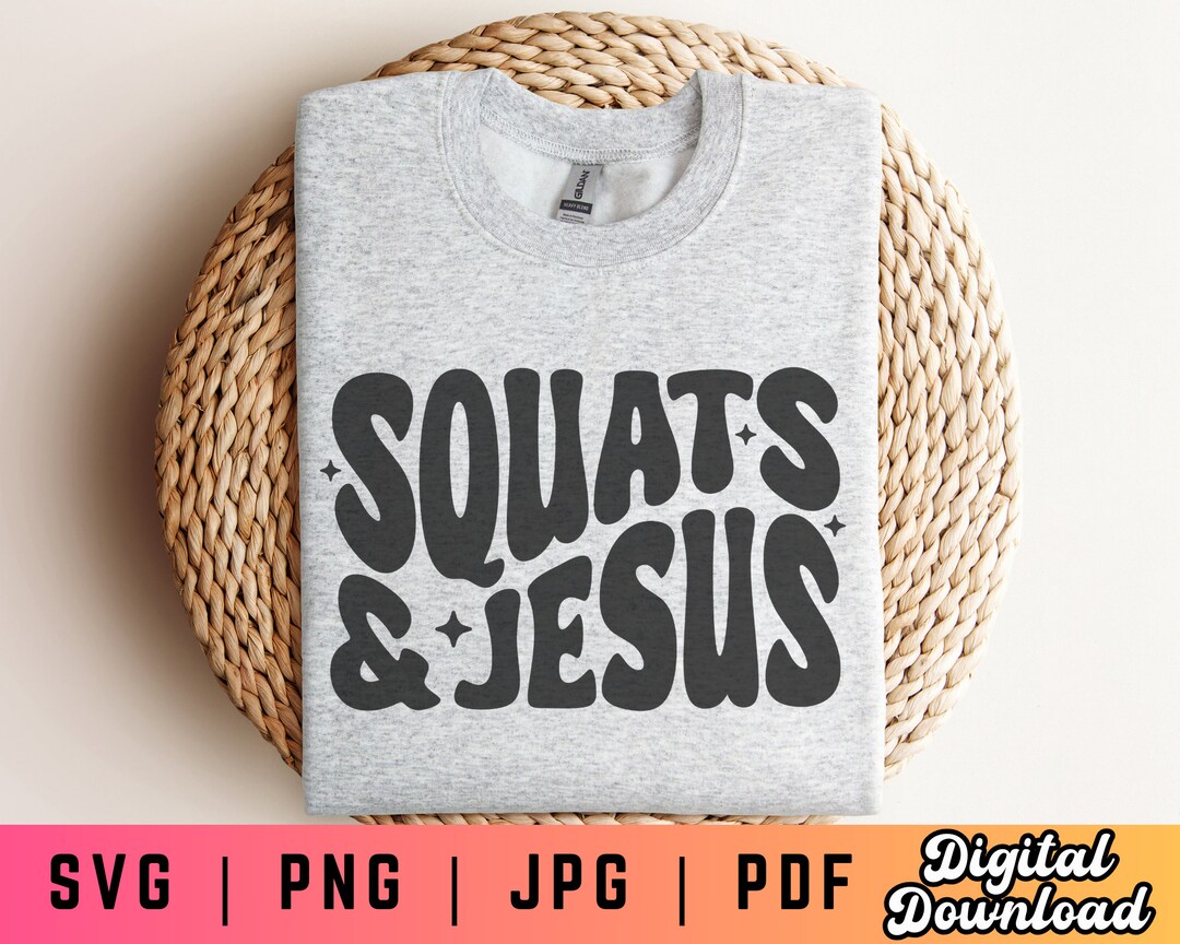 Squats and Jesus SVG PNG, Gym Shirt Svg Png, Workout Shirt Svg ...