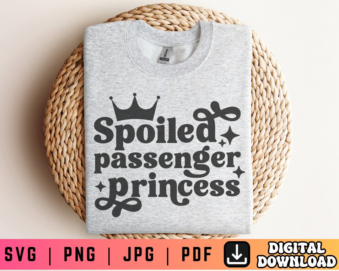 Spoiled Passenger Princess SVG PNG, Boho Svg Png, Passenger Princess ...