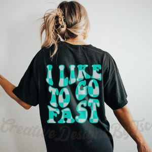 I Like to Go Fast SVG PNG PDF, Checkered Svg Png, Racing Svg Png, Race ...