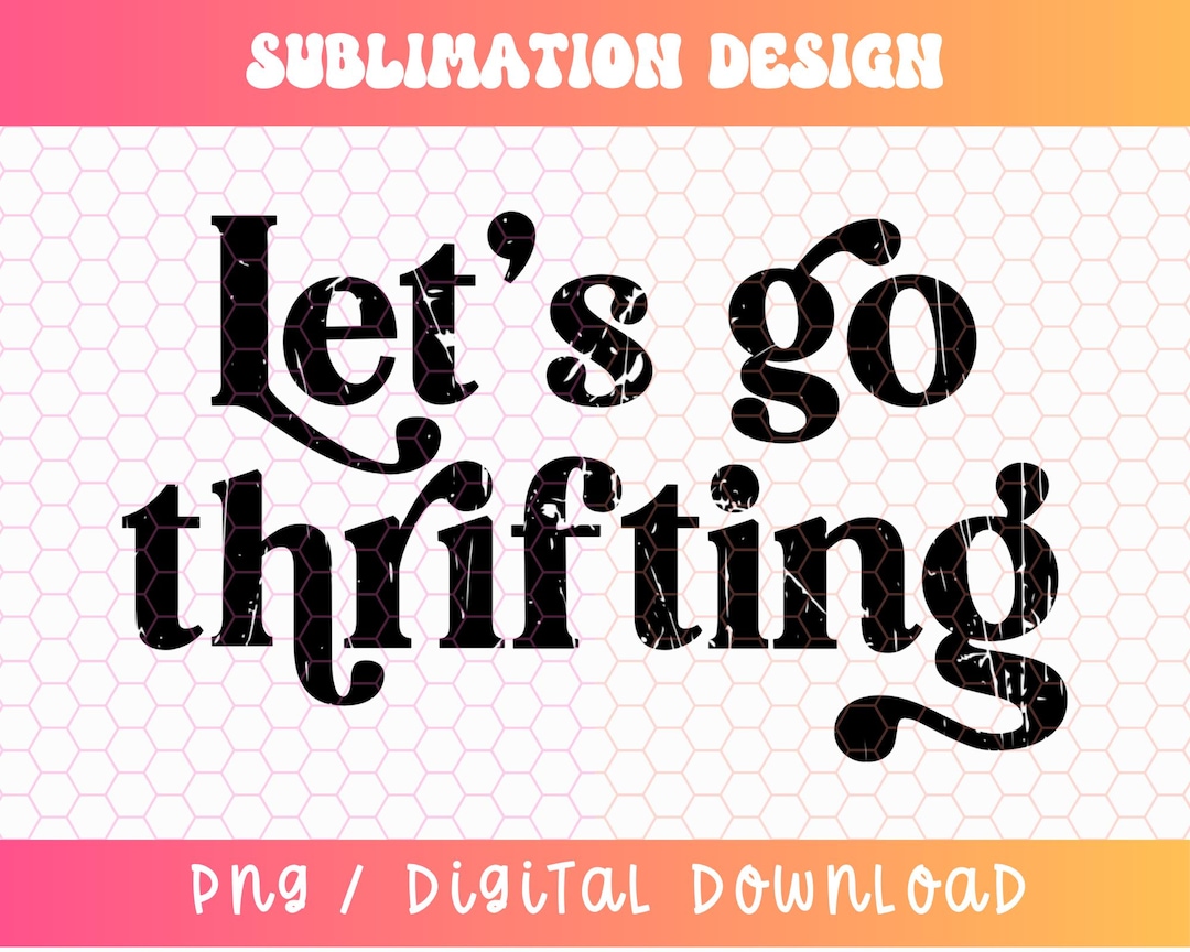 Let's Go Thrifting PNG, Thrift Store Png, Thrifting Lover Png, Retro ...