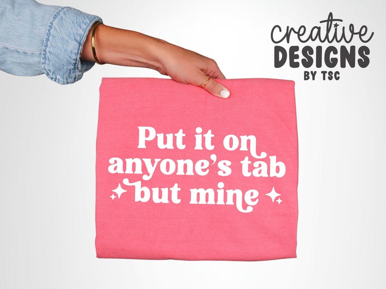 Put It on Anyone's Tab but Mine SVG PNG | Funny Designs | Cut File ...