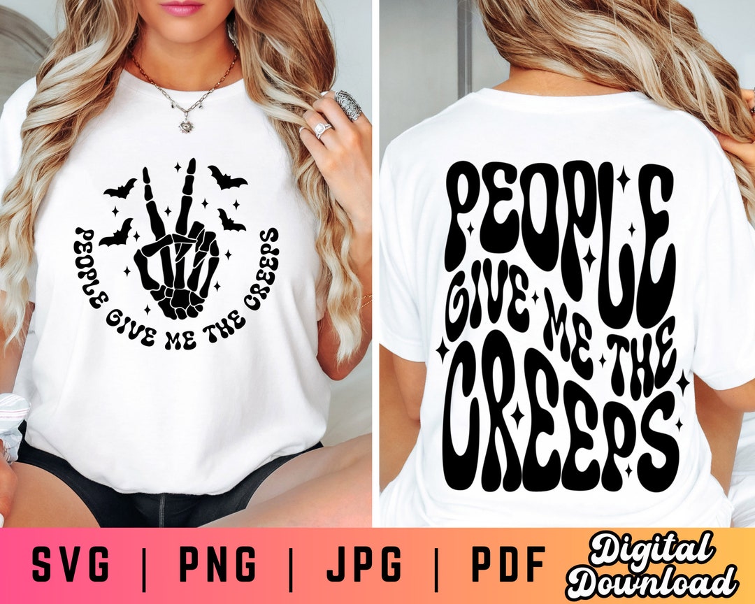 People Give Me the Creeps SVG PNG, Creeps Svg Png, Skeleton Hand Svg Png, the Creeps Svg Png ...