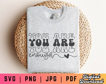 You Are Enough SVG PNG PDF, Inspirational Svg, Positive Quote Svg, Mental Health Svg, Positive ...