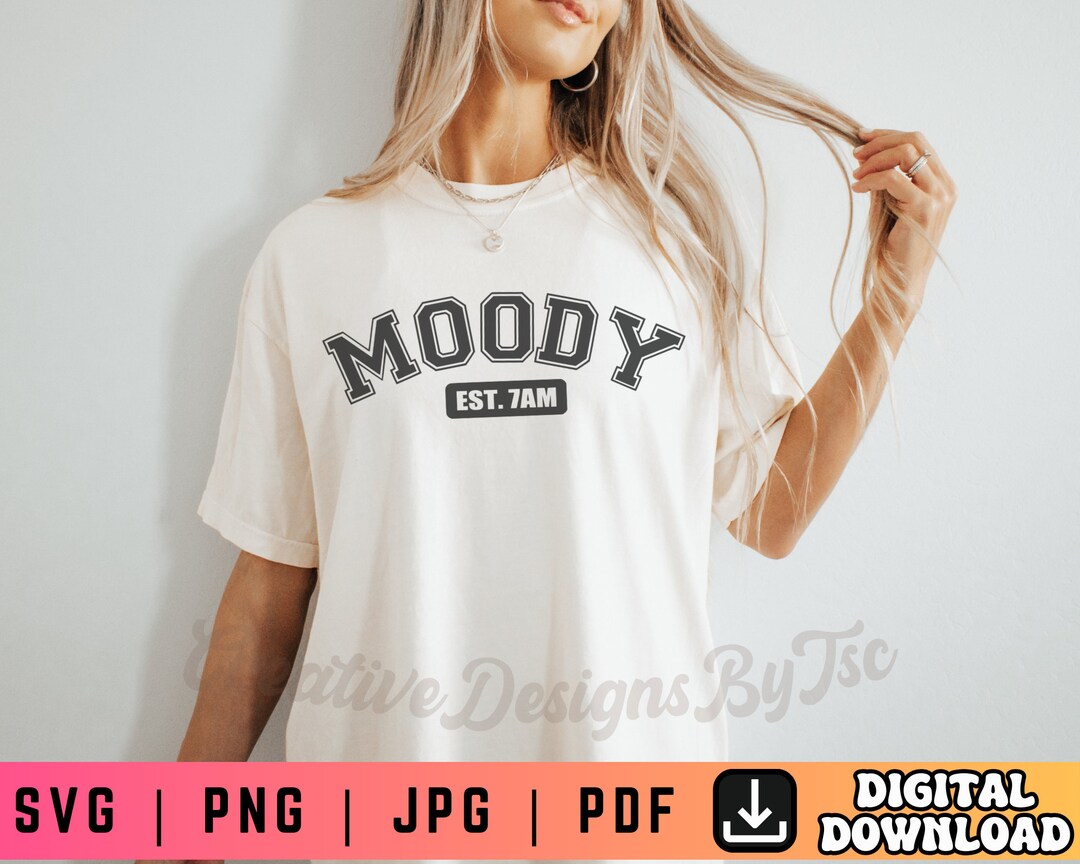 Moody Est 7 AM Svg Png, Moody Svg Png, Moody AF Svg Png, Sassy Svg Png ...