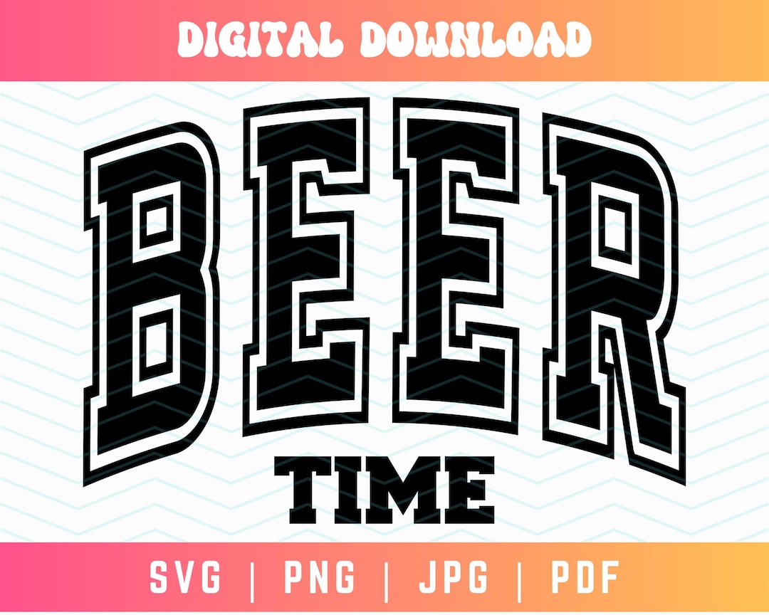 Beer Time SVG PNG PDF, Beer Svg Png, Drinking Shirt Svg Png, Beer Lover ...
