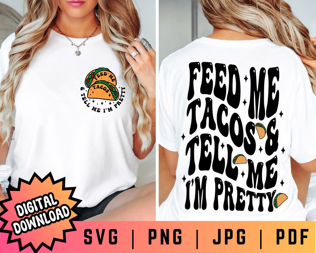 Taco Shirt Svg Png Feed Me Tacos Svg Png Funny Taco Svg Png - Etsy