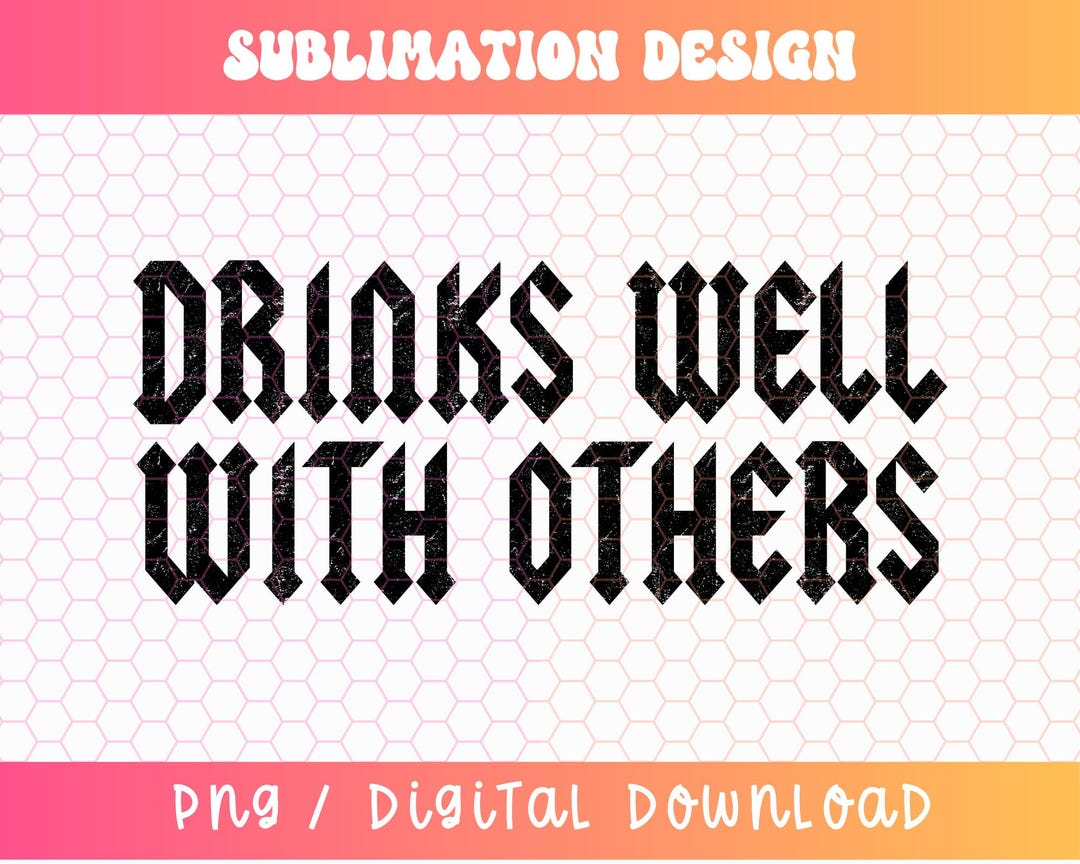 Drinks Well With Others PNG, Drinking Png, Distressed Png, Gothic Png ...