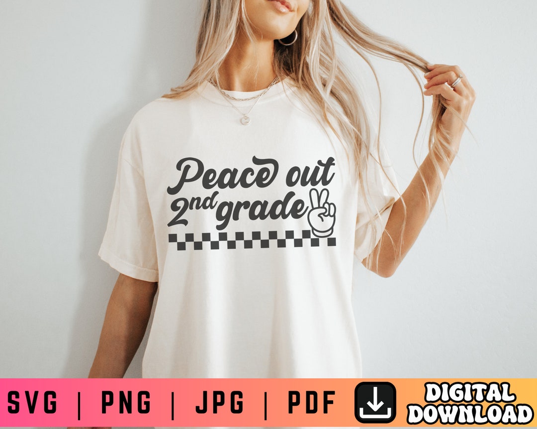 Peace Out 2nd Grade SVG PNG, Last Day of School Svg Png, Second Grade ...