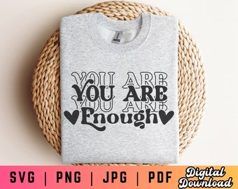You Are Enough SVG PNG PDF, Inspirational Svg, Positive Quote Svg, Mental Health Svg, Positive ...
