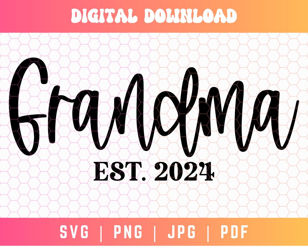 Grandma Est 2024 SVG PNG, Grandma Svg Png, Mother's Day Gift Svg, Gift ...